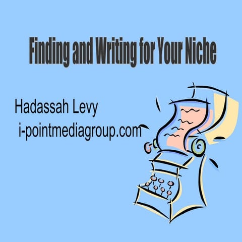 Finding and writing for your niche audience online | PPT