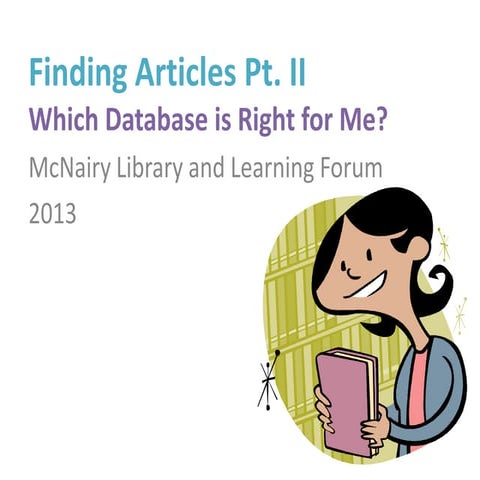 Finding Articles Pt. 2: Which Database is Right For You? | PPT