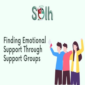 Finding Emotional Support through Support Groups | Solh Wellness | PDF