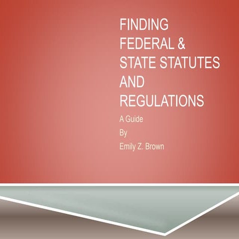 Finding Federal & State Statutes and Regulations | PPTX