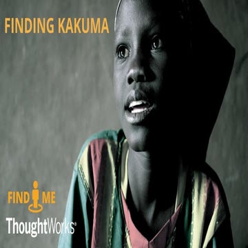 Finding Kakuma - Mike Gatman, Thoughtworks | PDF