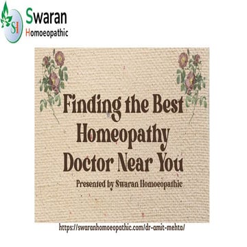 Finding the Best Homeopathy Doctor Near You Swaran Homeopathic.pptx