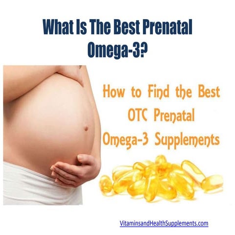 Finding the best otc prenatal omega3 supplement | PPT