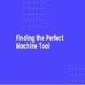 Finding the Perfect Machine Tool.pdf