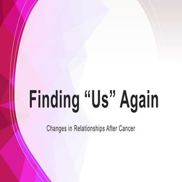 Finding Us - Relationships After Cancer | PPTX