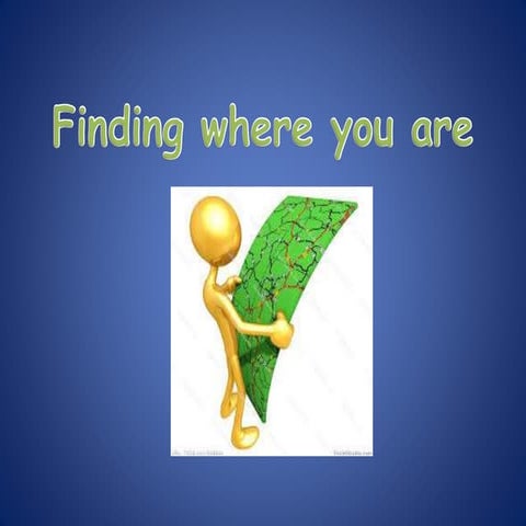 Finding where you are | PPTX