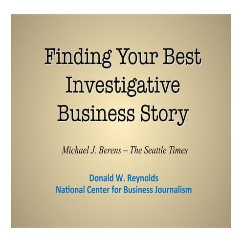 Finding Your Best Investigative Business Story by Michael J. Berens | PDF