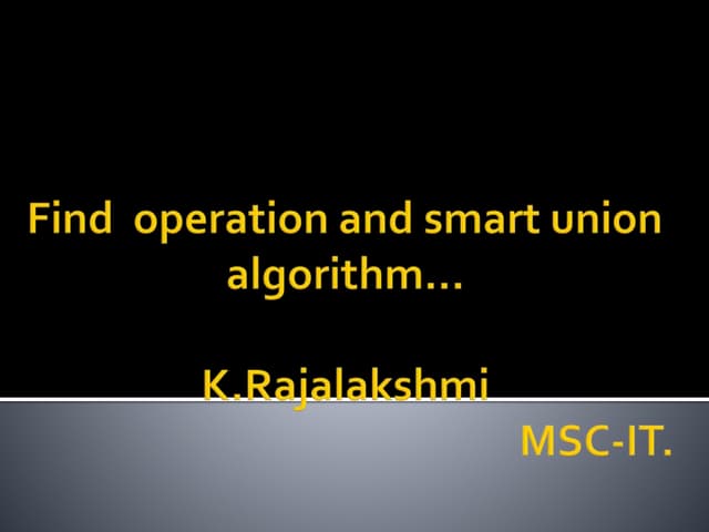 Find operation and smart union algorithm | PPT Find operation and smart union algorithm | PPT