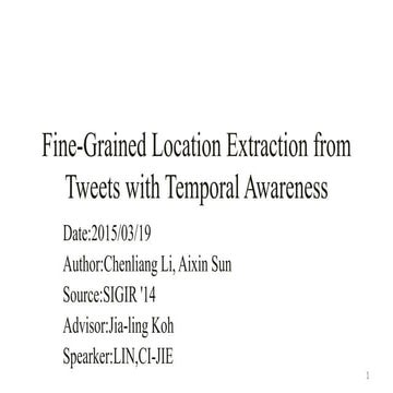 Fine-Grained Location Extraction from Tweets with Temporal Awareness | PPTX
