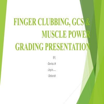 Finger clubbing, GCS Muscle Power Grading.pptx