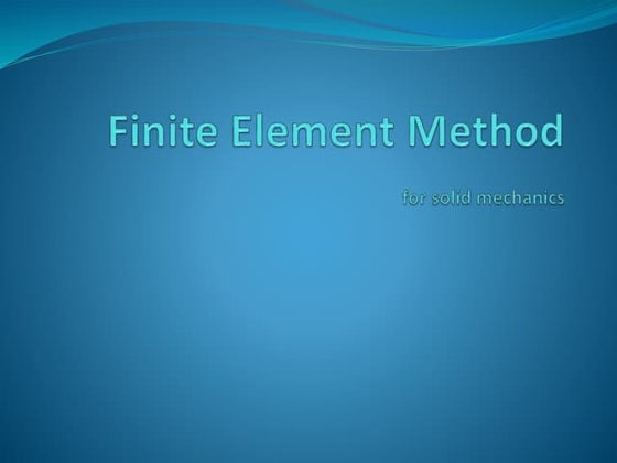 INTRODUCTION TO FINITE ELEMENT ANALYSIS | PPTX