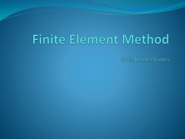 INTRODUCTION TO FINITE ELEMENT ANALYSIS | PPTX
