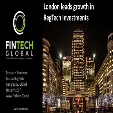 London leads growth in RegTech investments. Research by FinTech Global ...