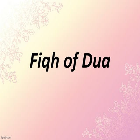 Fiqh of Dua | PPT | Islam | Religion & Spirituality