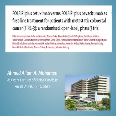 FIRE 3 Trail FOLFIRI+Cetuximab Vs FOLFIRI+Bevacizumab | PPTX