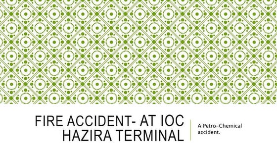 Case study: Fire in IOC terminal Jaipur & IOC terminal Hazira | PPT