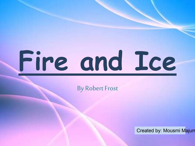 FIRE AND ICE BY ROBERT FROST | PPTX
