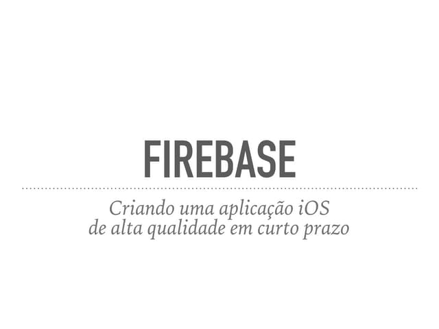 Firebase - How to develop high-quality iOS apps with a short schedule | PPT Firebase - How to develop high-quality iOS apps with a short schedule | PPT
