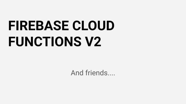 Firebase Cloud Functions V2 Ppt