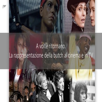 A volte ritornano. La rappresentazione della butch al cinema e in TV | PPT