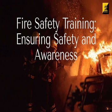 Fire Safety Training Ensuring Safety and Awareness | PPTX