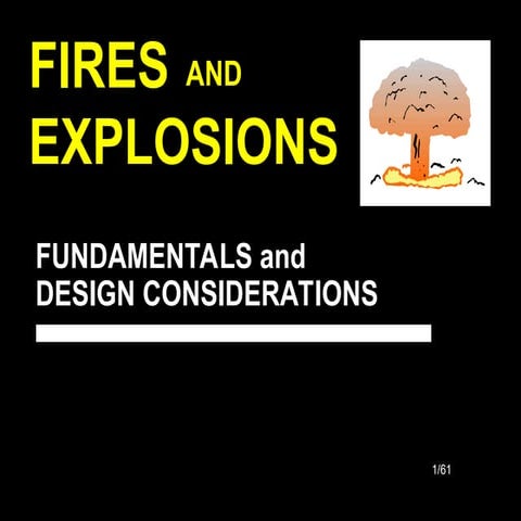 Fires and Explosions-FUNDAMENTALS and DESIGN CONSIDERATIONS.ppt