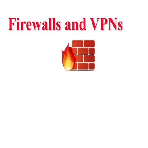 Introduction to firewalls and virtual private networks | PPTX