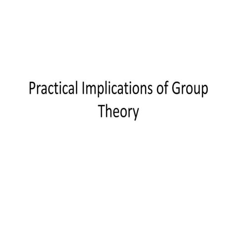 Practical Implications of Group Theory in Chemistry | PPTX
