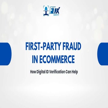 First-Party Fraud in Ecommerce: How Digital ID Verification Can Help | PPTX