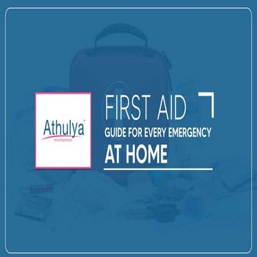 First aid guide for every emergency at home | Athulya Homecare | PPTX