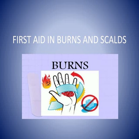 First aid in burns and scalds | PPTX