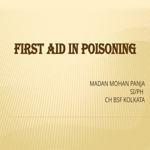 FIRST AID IN POISONING BY MADAN MOHAN PANJA.pptx