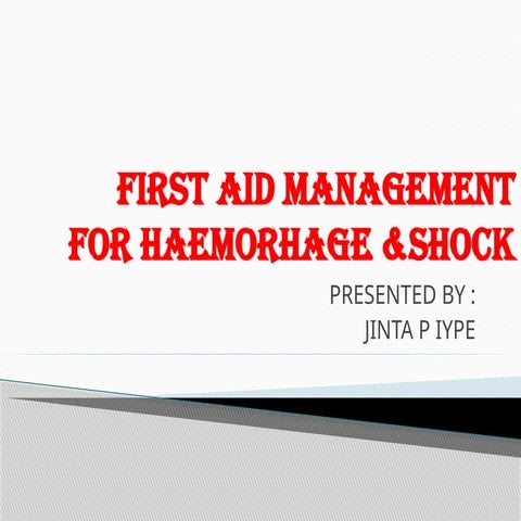 FIRST AID MANAGEMENT for haemrragh and shock .pptx