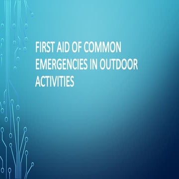 First Aid of Common Emergencies in Outdoor Activities | PPTX