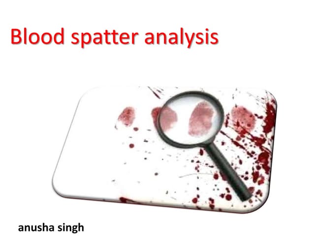 Bloodstain pattern analysis | PPTX | Blood Disorders | Diseases and ...