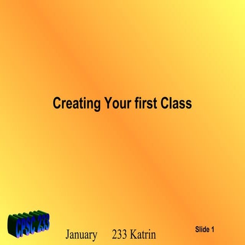 Cs Lesson Creating Your First Class In Java Ppt