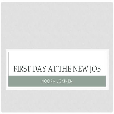 First day at the new job | PPTX