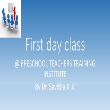 First day class @PRESCHOOL TEACHERS TRAINING INSTITUTE | PPTX