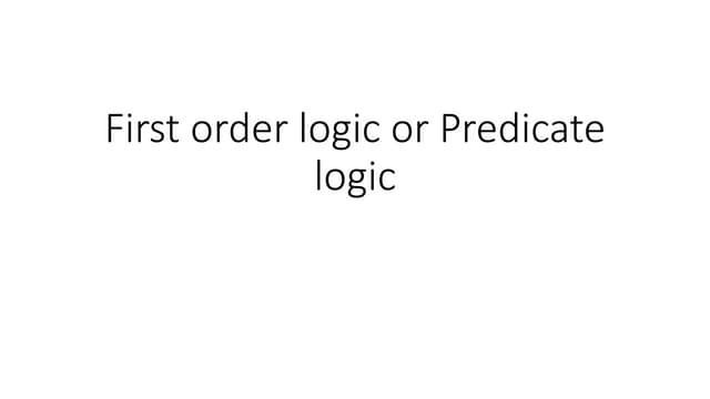 First Order Logic Or Predicate Logic Pptx
