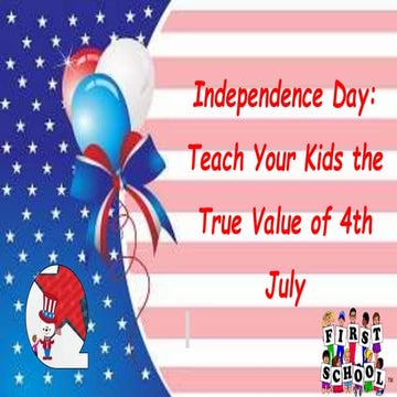 Independence Day: Teach Your Kids the True Value of 4th July | PPTX