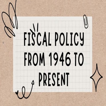 fiscal-policy-from-1946-to-present-group8.pptx
