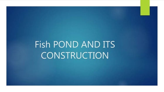 CONSTRUCTION OF FISH POND | PPTX