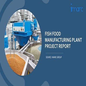 Detailed Project Report on Setting up a Fish Food Manufacturing Plant | PPT