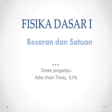 besaran dan satuan, fisika dasar1 | PPTX
