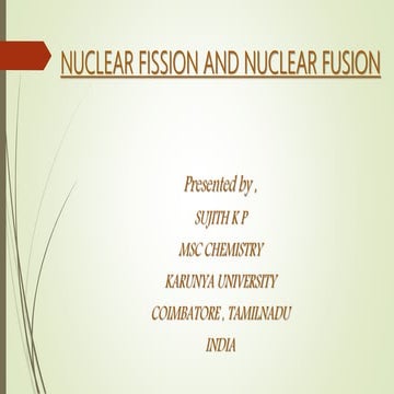 NUCLEAR FISSION AND NUCLEAR FUSION by sujith kp | PPTX