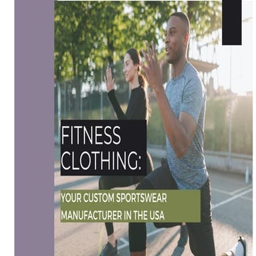 Fitness Clothing Your Custom Sportswear Manufacturer in the USA. | PDF