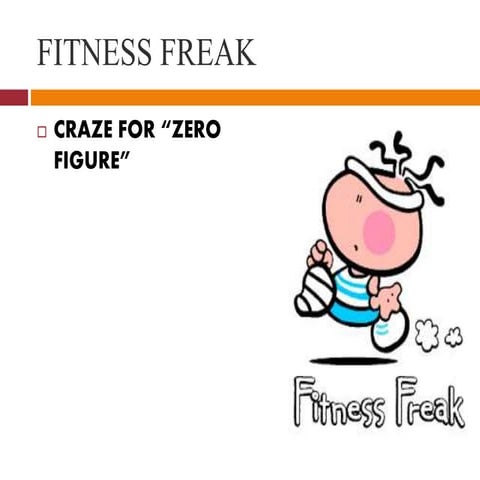 Fitness freak the craze for zero figure | PPT