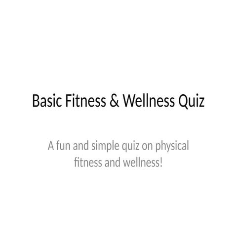 Fitness_Wellness_Quiz.pptxJBIJHGSIGSVJHISVJHS | PPT