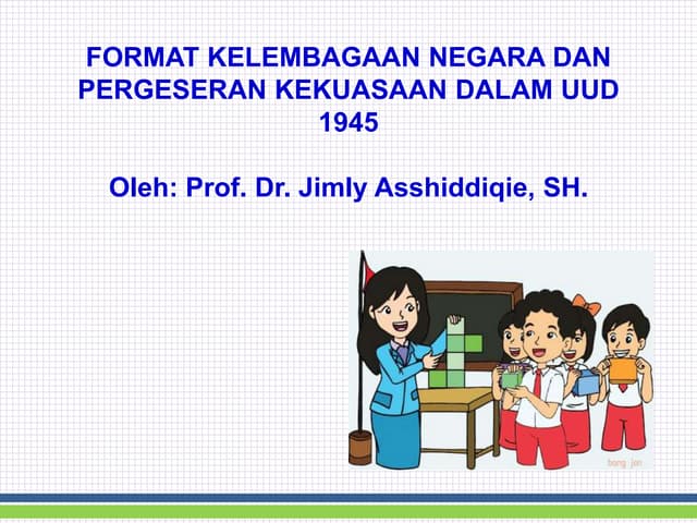 Format Kelembagaan Negara Dan Pergeseran Kekuasaan Dalam Uud 1945 Ppt
