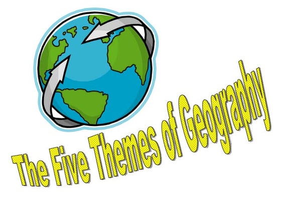 Geography and its Five Themes | PPT